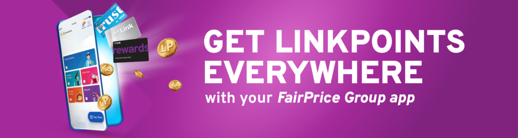 Get Linkpoints everywhere with your FairPrice Group app - Link